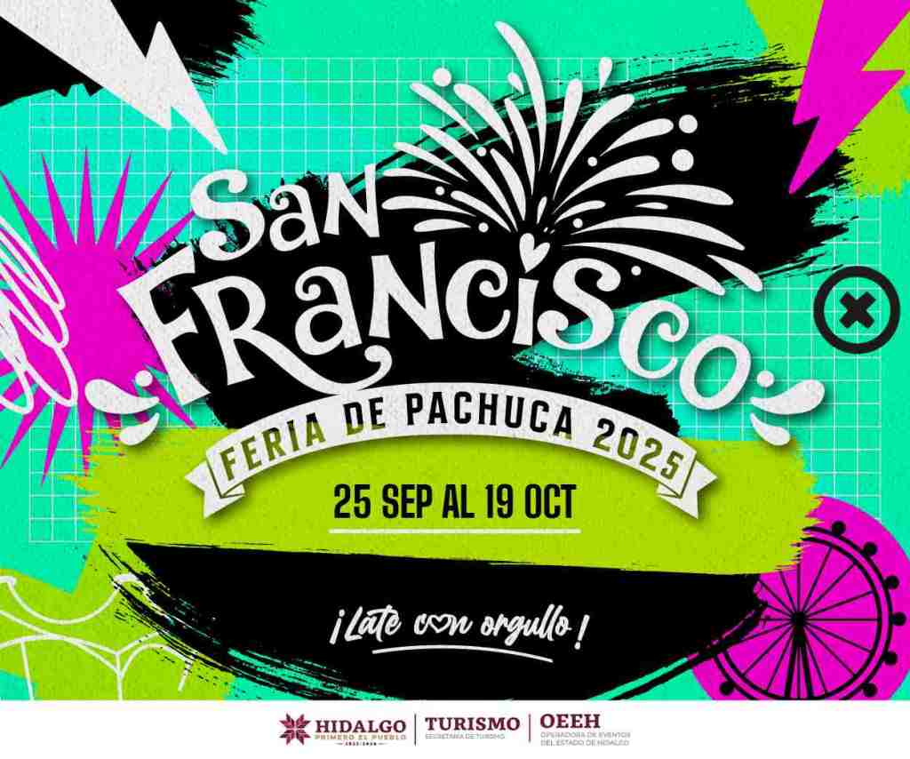 Feria San Francisco Pachuca 2025 - agendahidalguense, diario digital